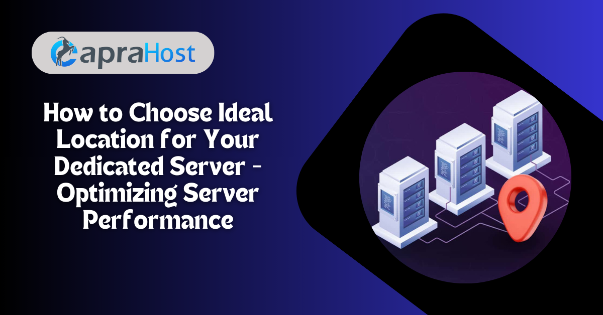 Choose Ideal Location for Your Dedicated Server: Pro Tips
