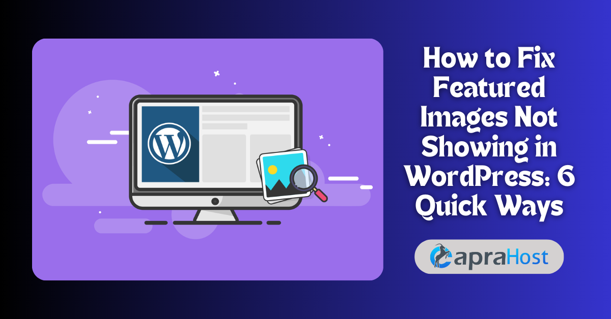 Fix WordPress Featured Image Not Appearing: 6 Easy Ways