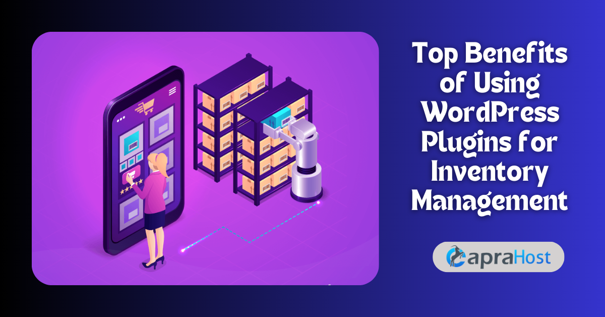 Top WordPress Plugins for Inventory Management in 2025: Streamline Your Online Store – CapraHost